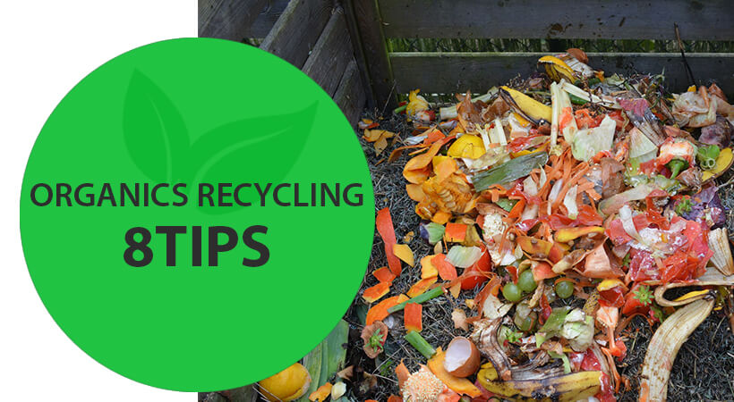 8 Tips for Successful Organics Recycling - CleanRiver